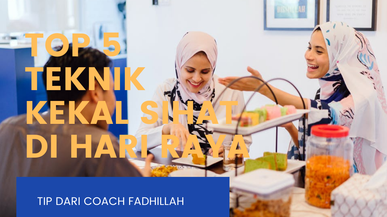 Top 5 Teknik Kekal Sihat Di Hari Raya - Rapi