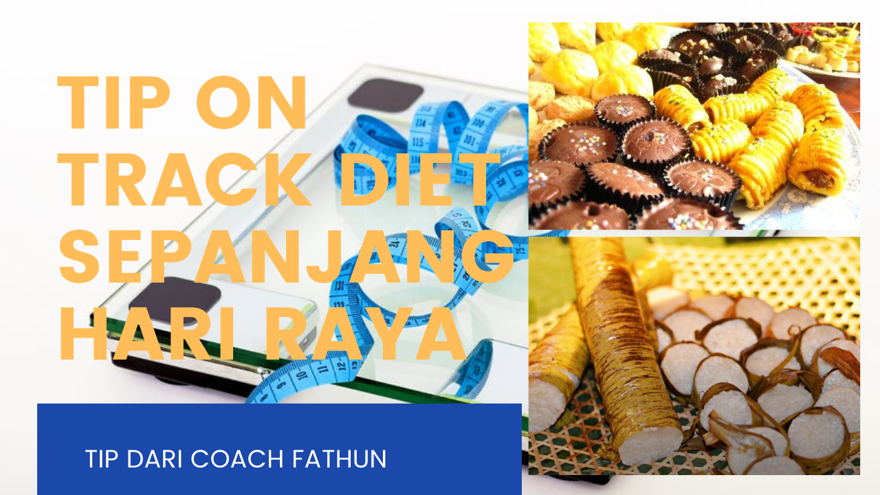 Tip On Track Diet Sepanjang Hari Raya - Rapi