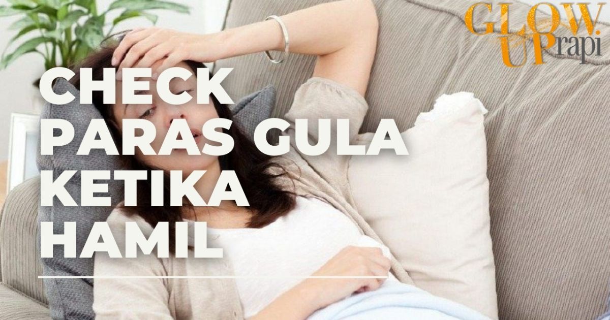 Glow Up Rapi : Pemantauan Paras Gula Penting Jika Ibu Hamil Hidap ...